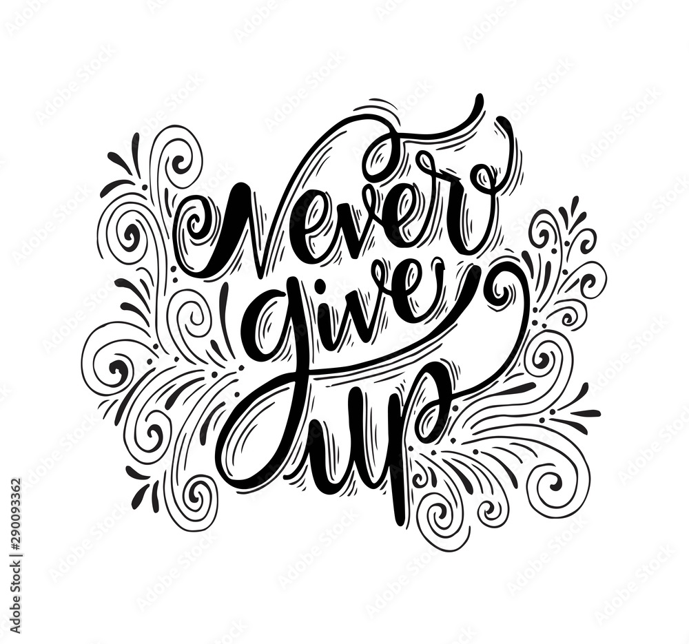 Never give up motivational quote. Hand written inscription. Hand drawn ...