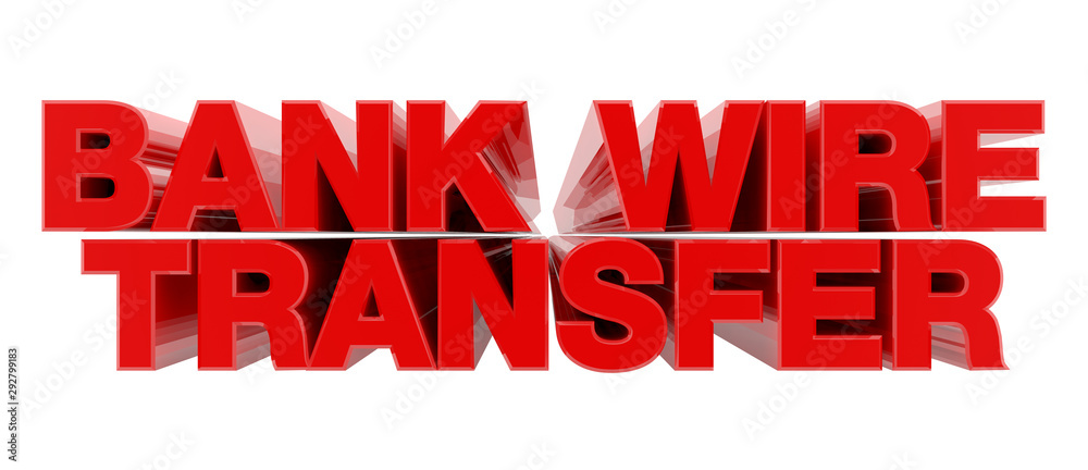 BANK WIRE TRANSFER red word on white background illustration 3D ...