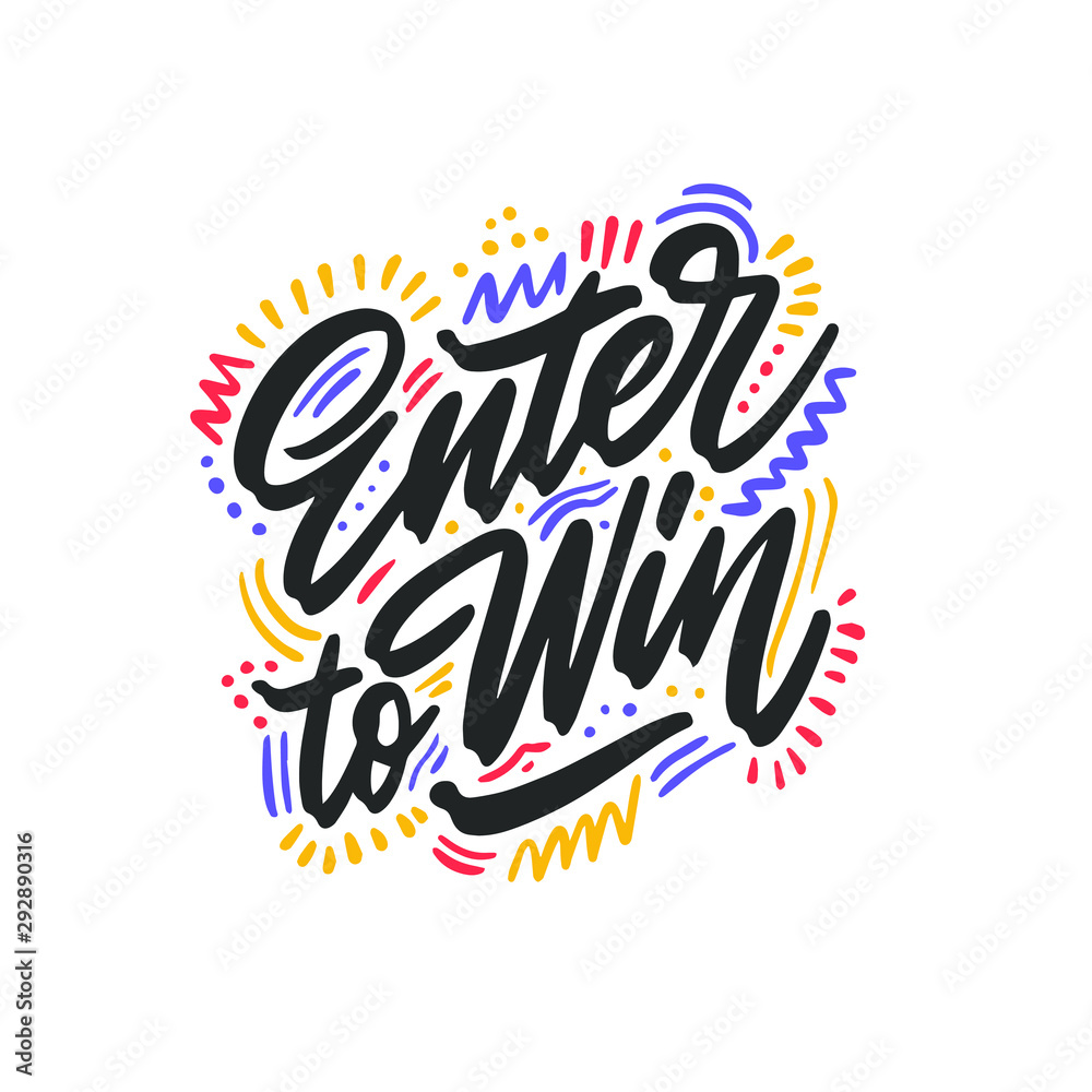 Hand drawn lettering phrase Enter to Win. Motivational text. Greetings ...