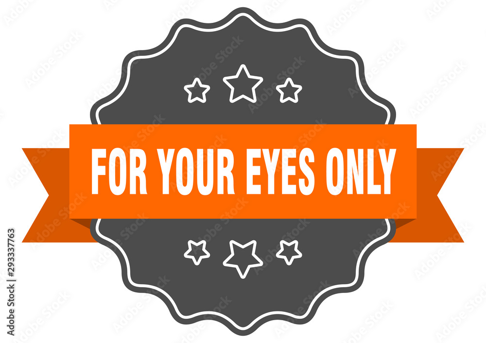 for your eyes only isolated seal. for your eyes only orange label. for ...