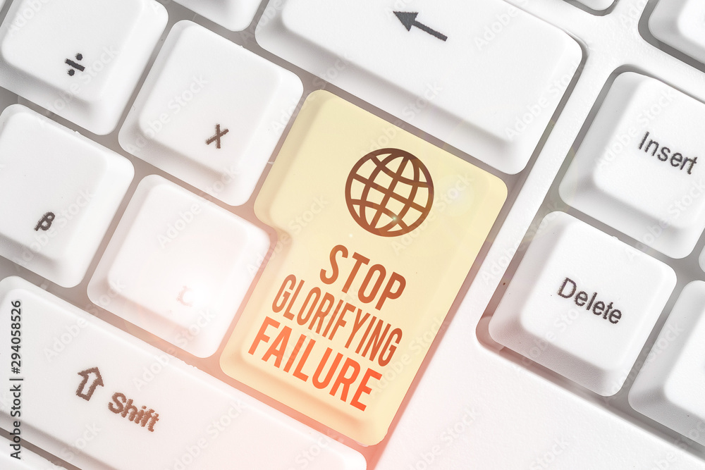 Writing note showing Stop Glorifying Failure. Business concept for do ...