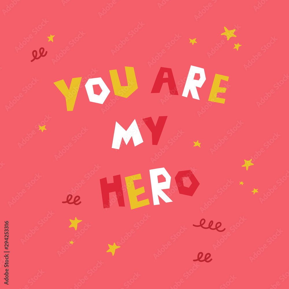 You are my hero text.Motivation poster on pink background. Flat vector ...