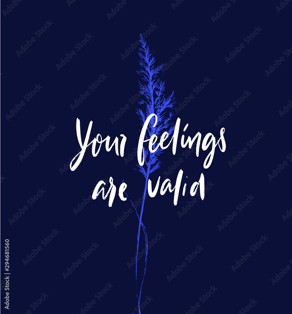 Your feelings are valid. Inspirational and supportive quote about ...