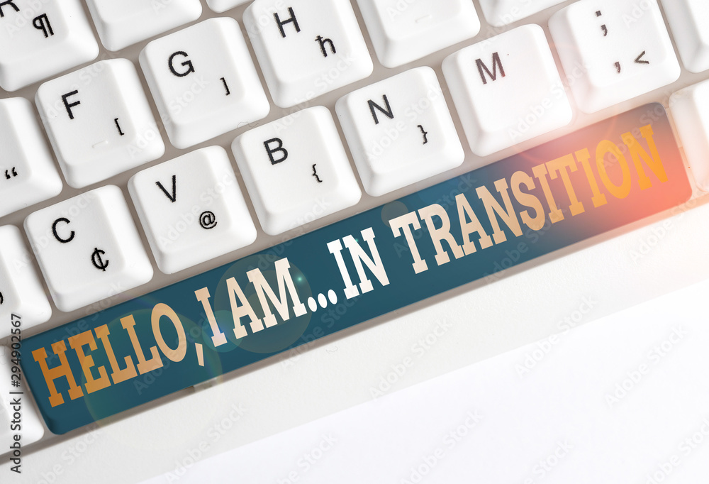 Text sign showing Hello I Am In Transition. Business photo text ...