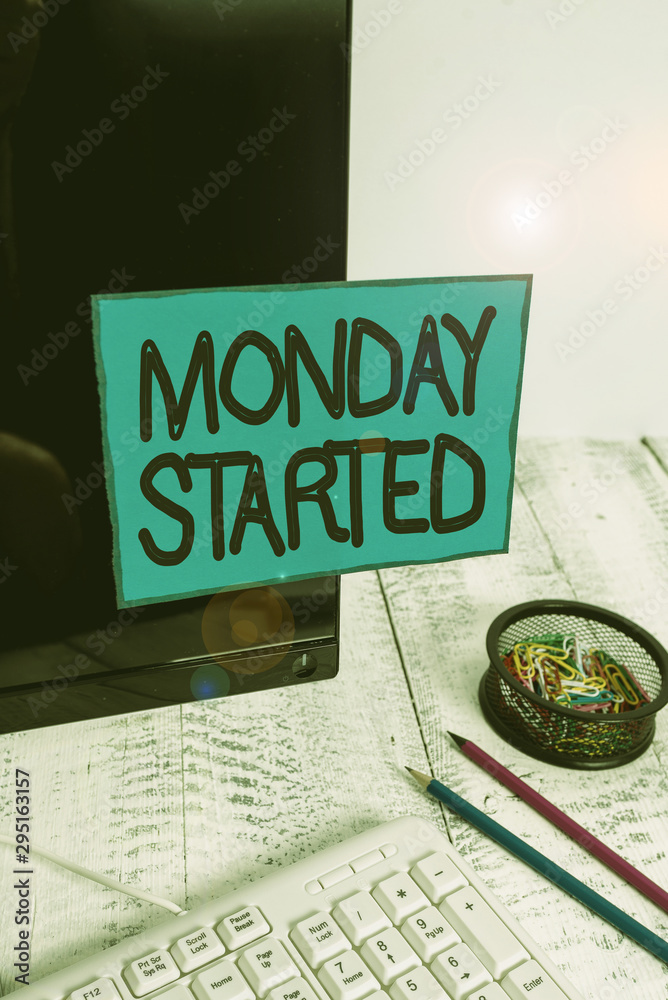 Conceptual hand writing showing Monday Started. Concept meaning getting ...