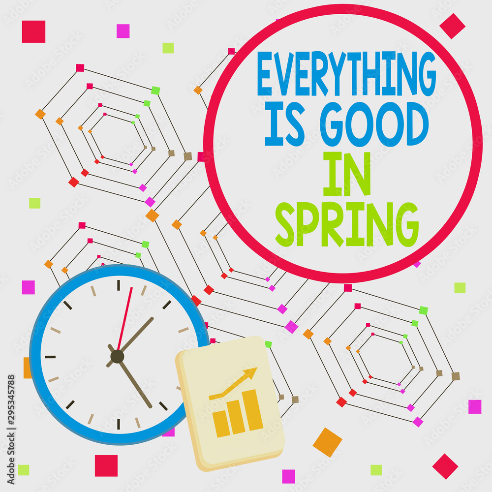 Handwriting text Everything Is Good In Spring. Conceptual photo ...