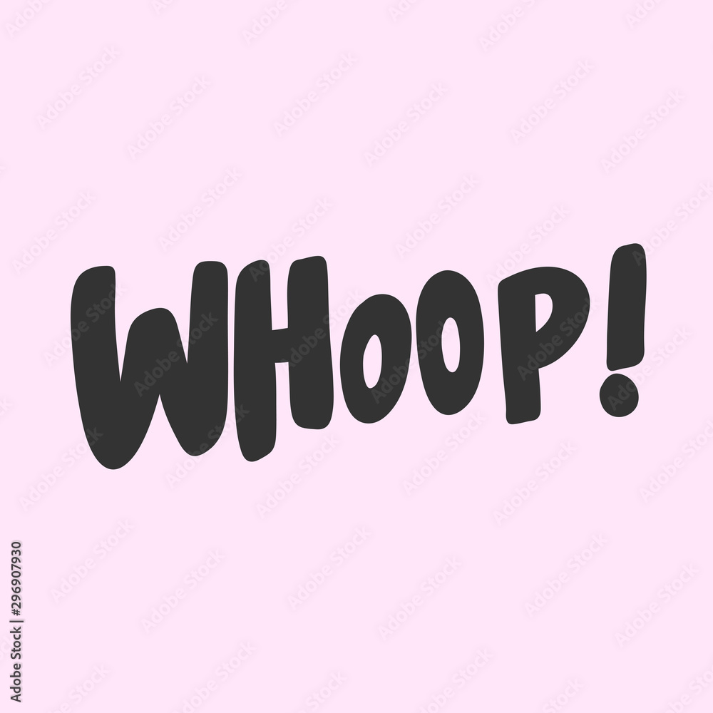 Whoop. Vector hand drawn illustration sticker with cartoon lettering ...