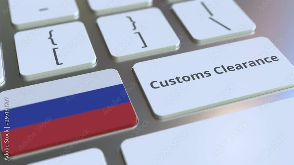 CUSTOMS CLEARANCE text and flag of Russia on the computer keyboard ...