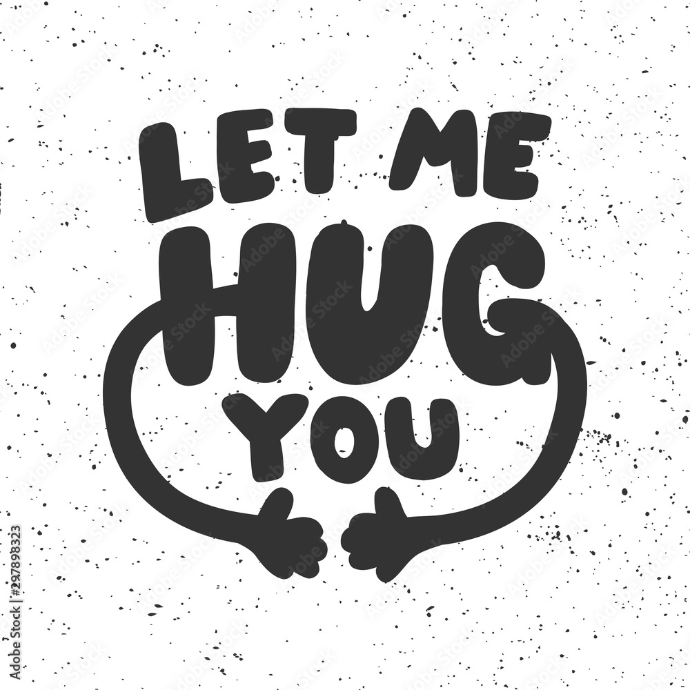Let me hug you. Sticker for social media content. Vector hand drawn ...