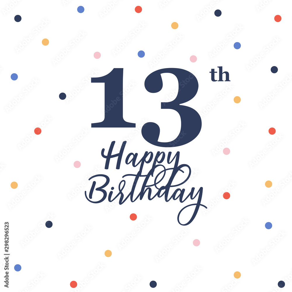 Happy 13th birthday, vector illustration greeting card with colorful ...