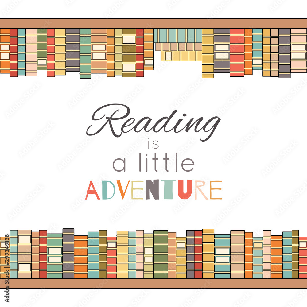 Reading is a little adventure. Contour colored bookshelves with ...