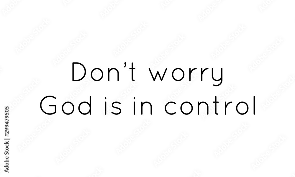 Dont Worry God Is In Control
