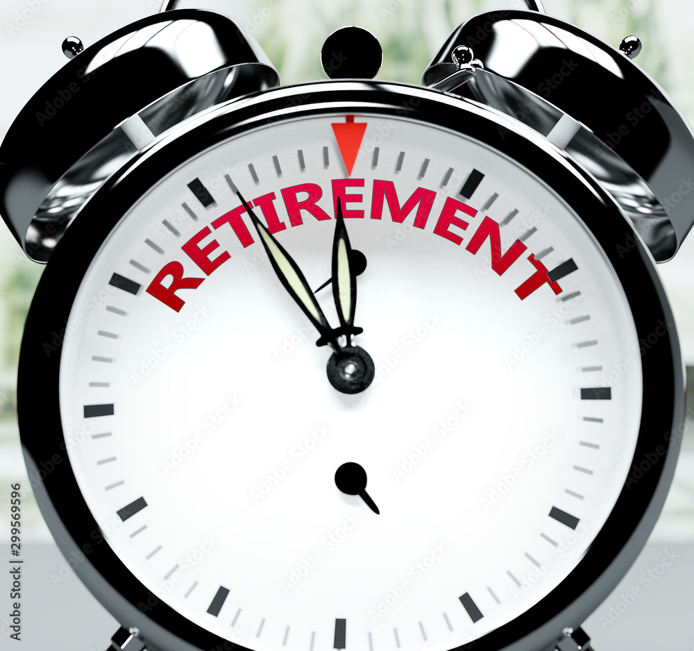 Retirement soon, almost there, in short time - a clock symbolizes a ...