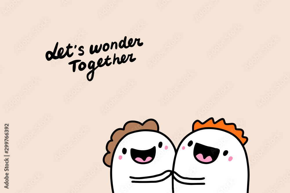 Let's wonder together hand drawn vector illustration with couple ...