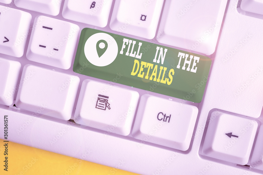 Writing note showing Fill In The Details. Business concept for Add ...