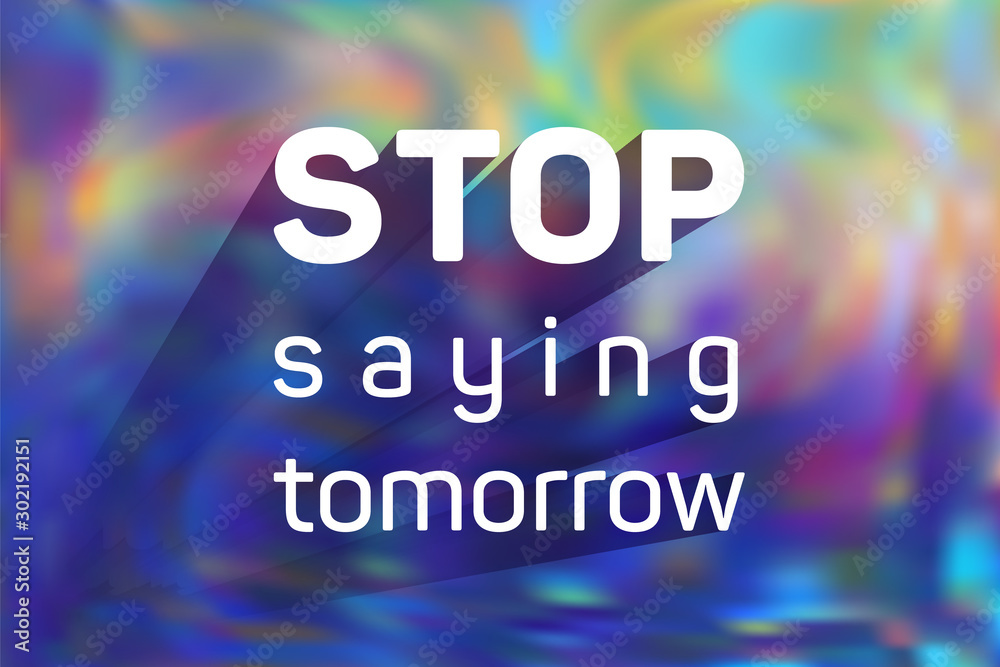 Stop saying tomorrow motivational poster with inspirational quote on ...