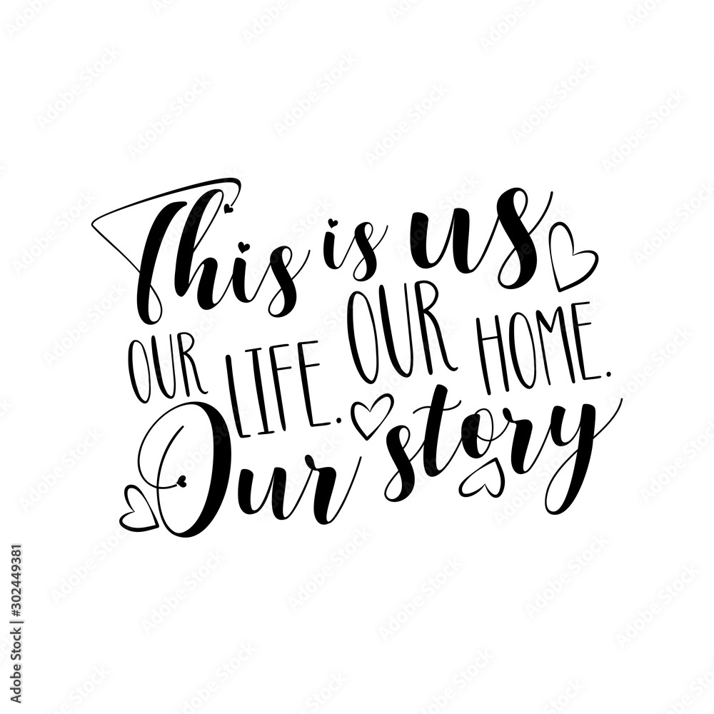 Vecteur Stock This is us our life our home our story- positive ...
