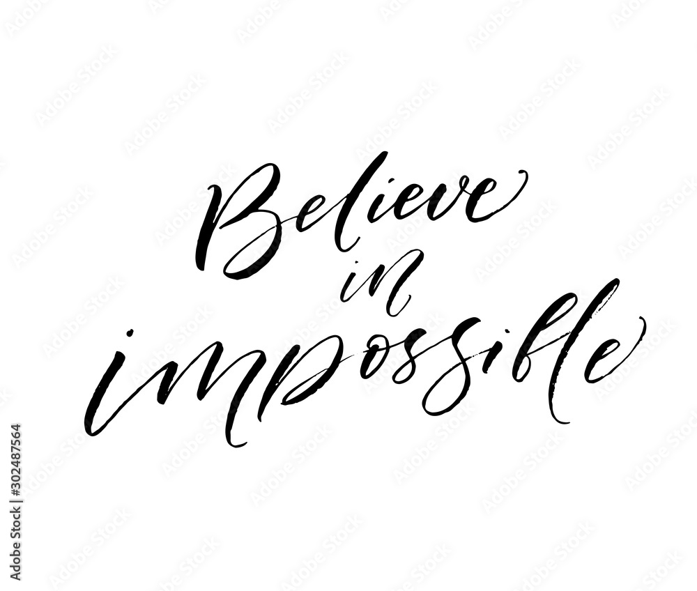Believe in impossible card. Hand drawn brush style modern calligraphy ...