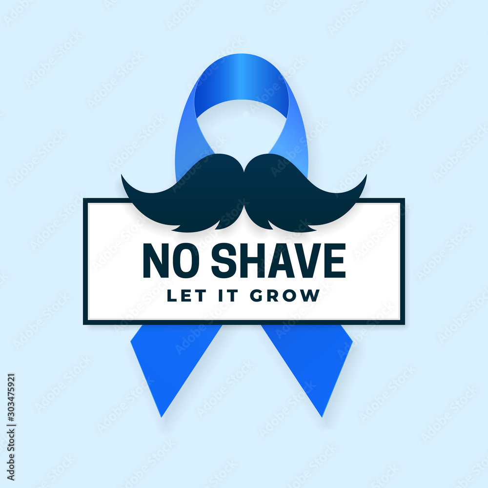 No shave let it grow mustache prostate cancer awareness month poster ...