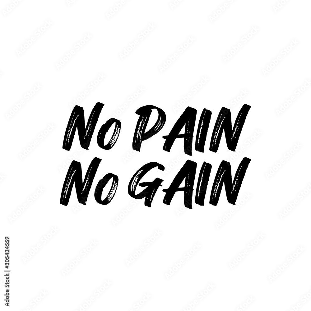 No pain no gain- positive saying text. Good for greeting card and t ...