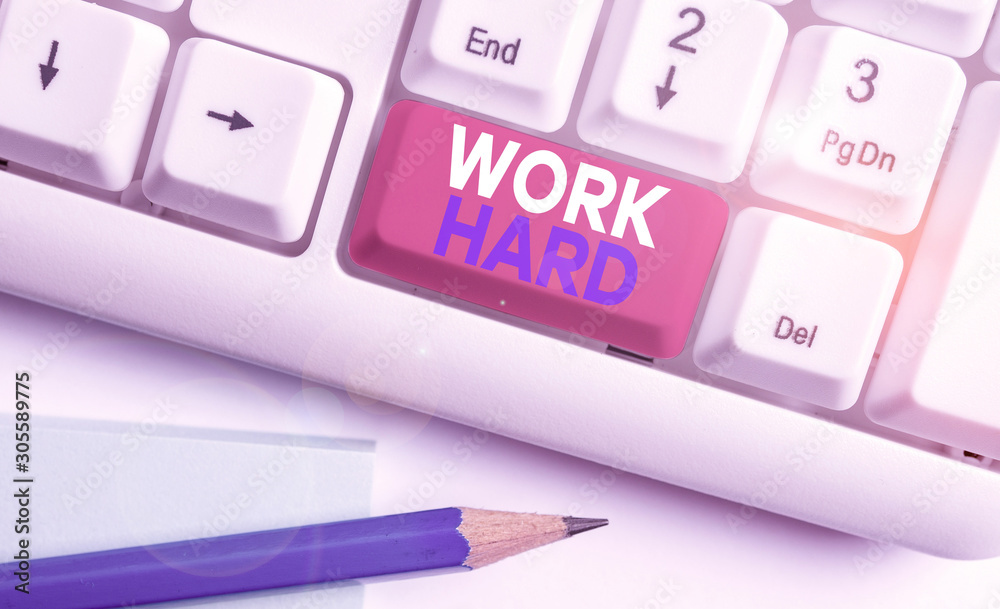 Handwriting text writing Work Hard. Conceptual photo Laboring that puts ...