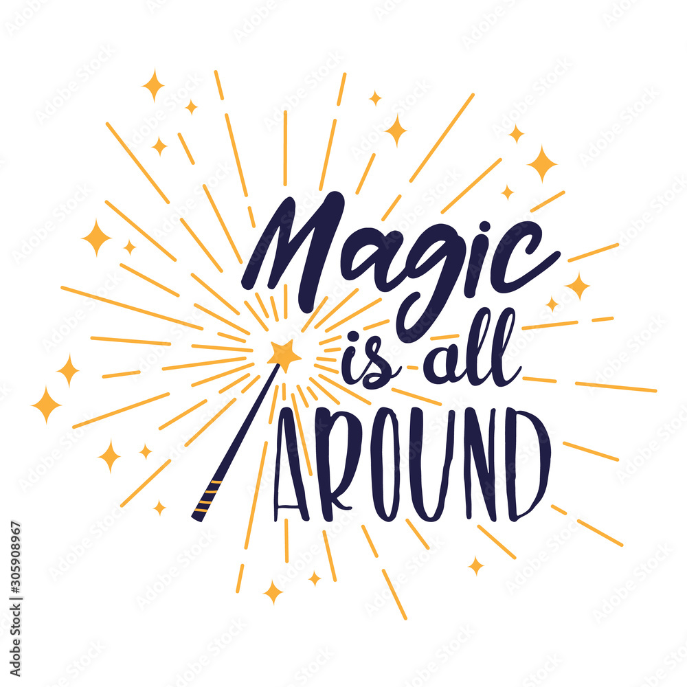 Magic wand and inspirational quote - Magic is all around. Vector Stock ...