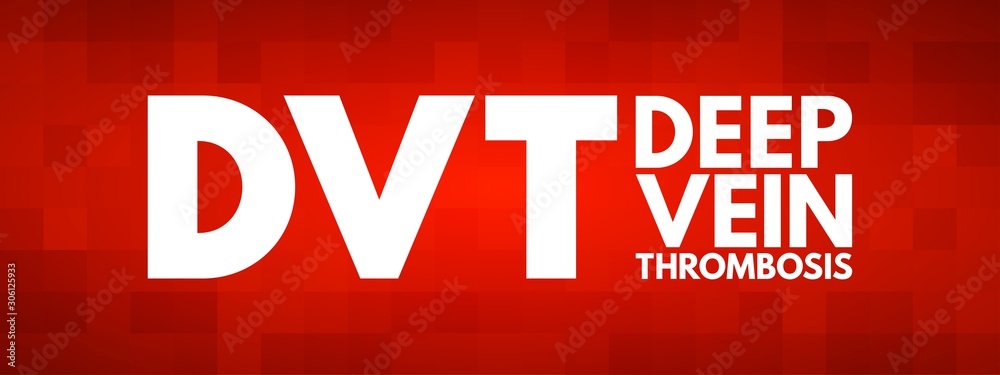 DVT - Deep Vein Thrombosis acronym, medical concept background Stock ...