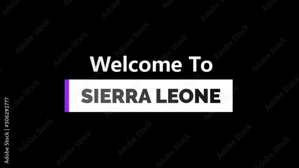 Welcome To SIERRA LEONE Text Animation in Full HD. Welcome To SIERRA ...