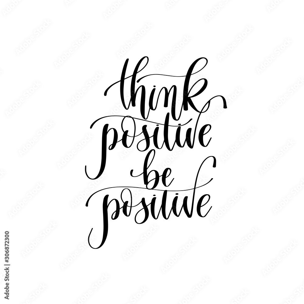 think positive be positive - hand lettering inscription text, positive ...