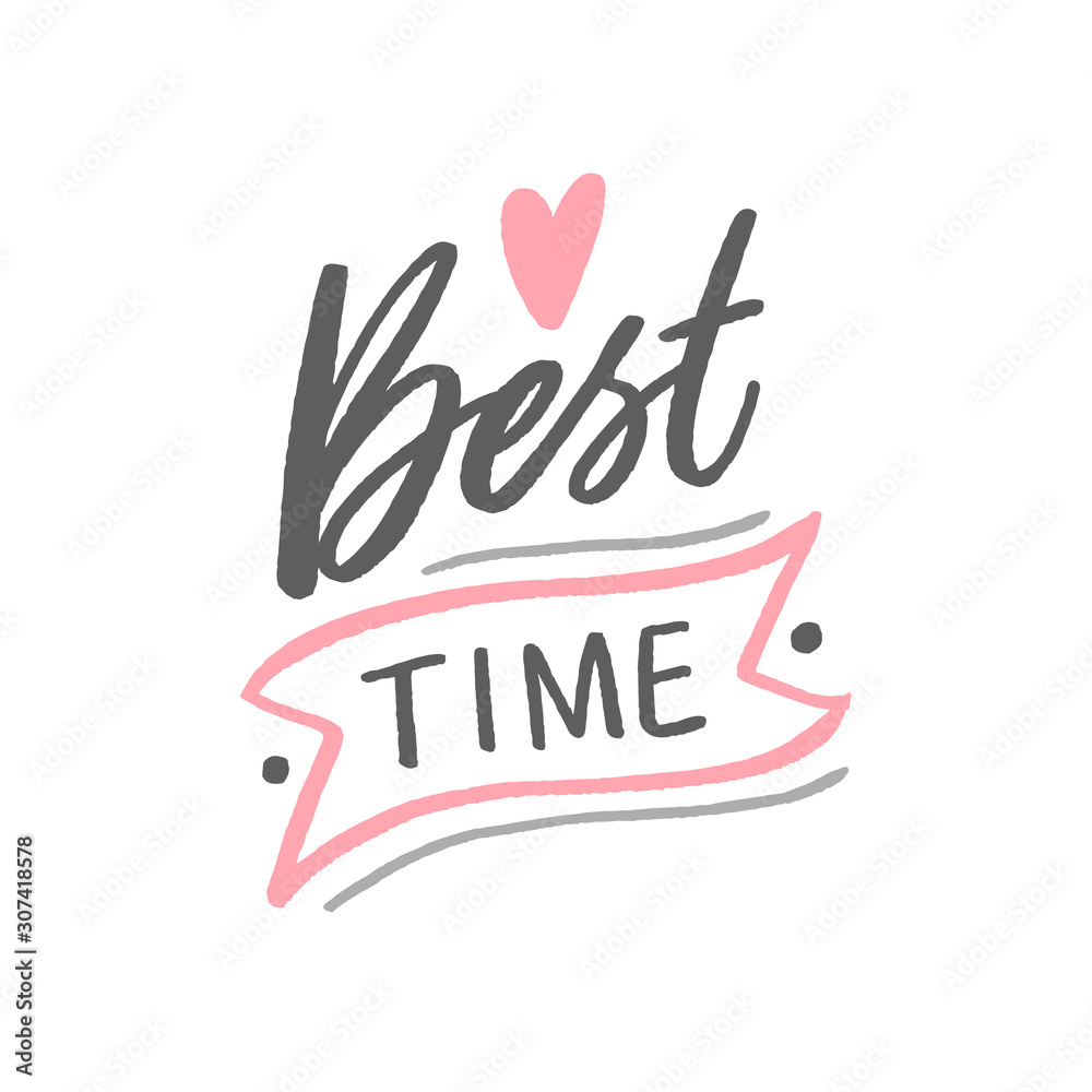 The best time hand drawn lettering phrase for card, poster, decor ...