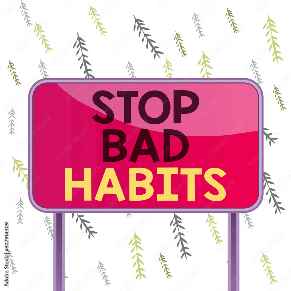 Handwriting text Stop Bad Habits. Conceptual photo asking someone to ...