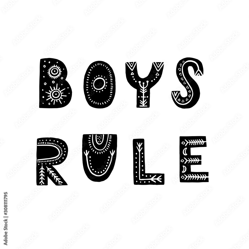 Boys rule. Handwritten motivational inspiration quote on white ...