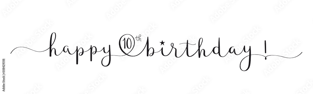 HAPPY 10th BIRTHDAY! black vector brush calligraphy banner with swashes ...