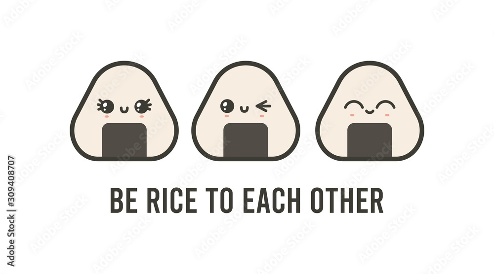 Three cute onigiri. Be rice to each other. Funny pun. Japanese ...