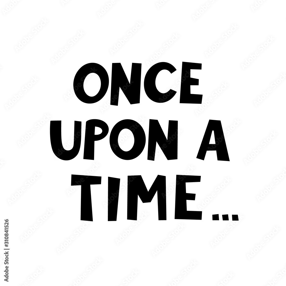 Once upon a time graphic lettering. Typographic for card poster ...