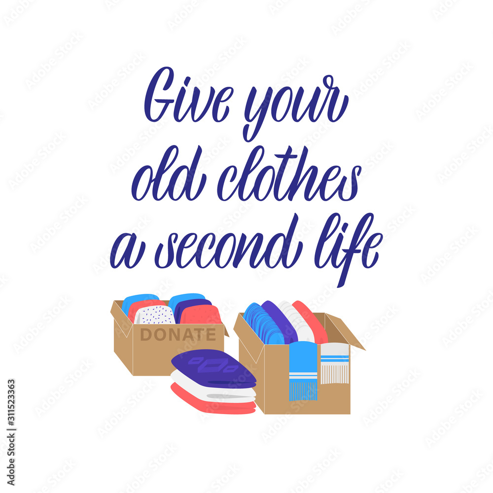 Hand drawn lettering quote:Give your old clothes a second life ...