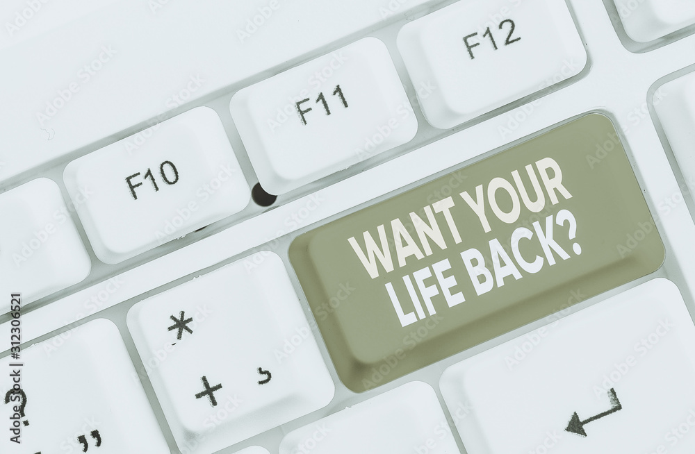 Writing note showing Want Your Life Back Question. Business concept for ...
