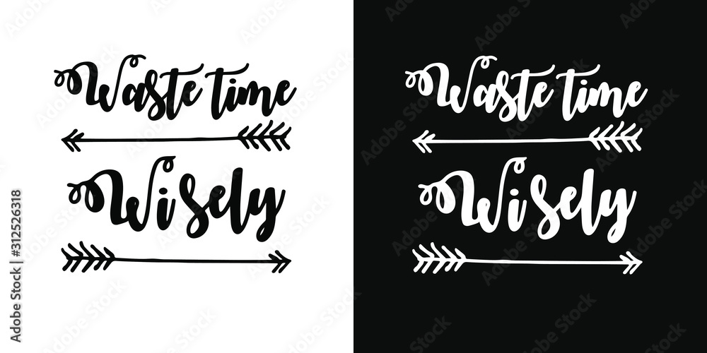 vector lettering of the phrase "waste time wisely". Handwritten ...