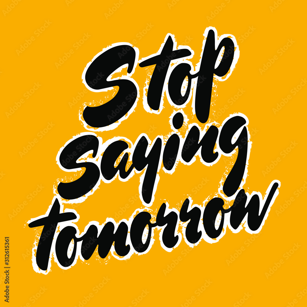 Fitness motivational quotes for athletes - Stop saying tomorrow Stock ...
