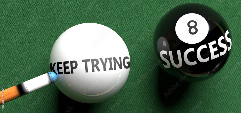 Keep trying brings success - pictured as word Keep trying on a pool ...