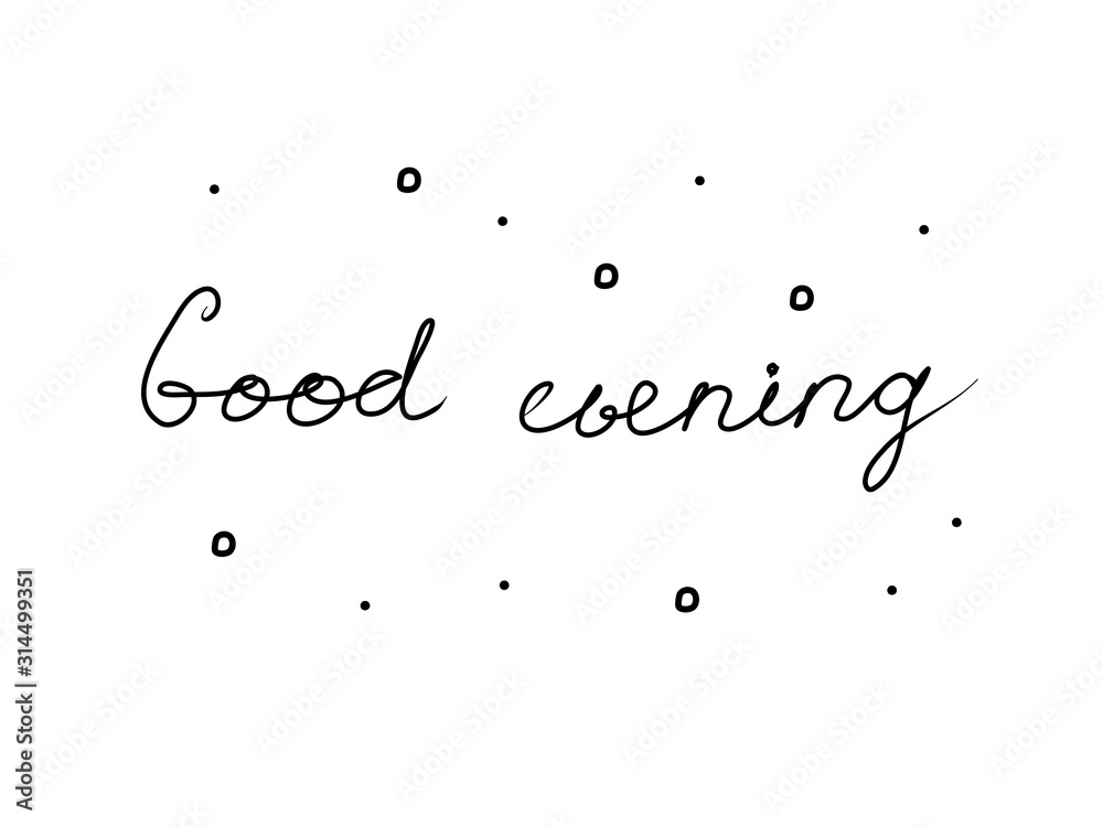 Good evening handwritten text inscription. Modern hand drawing ...