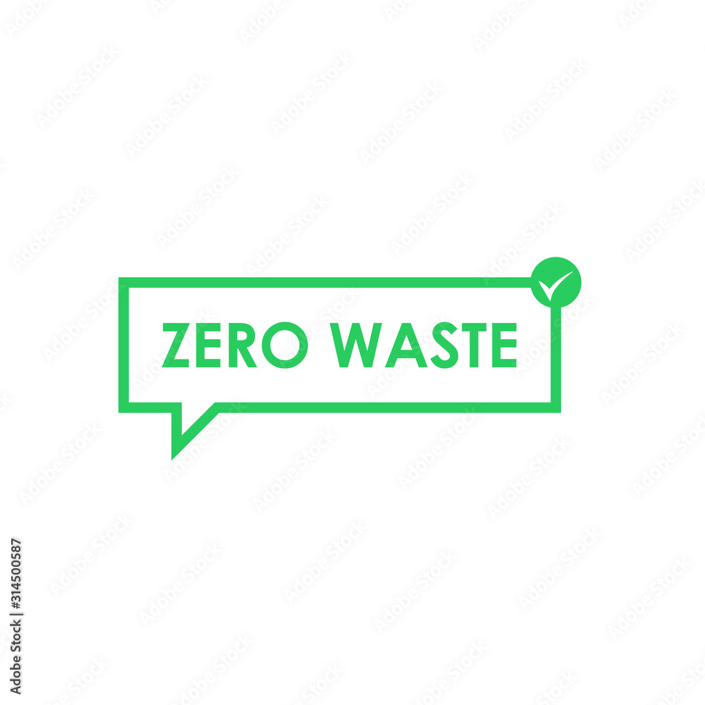 Zero waste message in green chat box with check mark. Eco concept isolated illustration on white ...