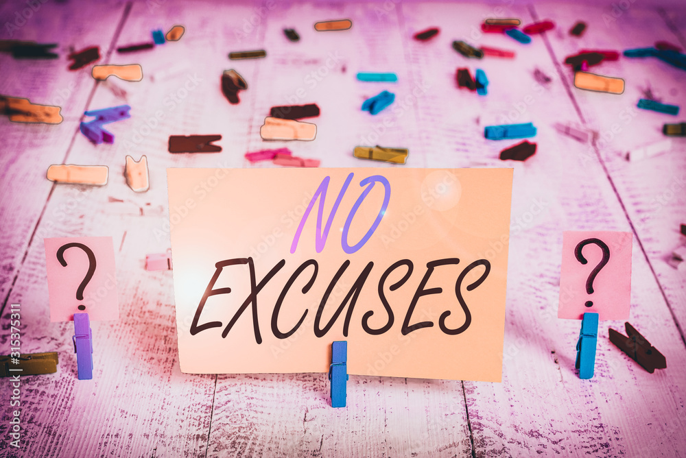 Writing note showing No Excuses. Business concept for should not happen ...