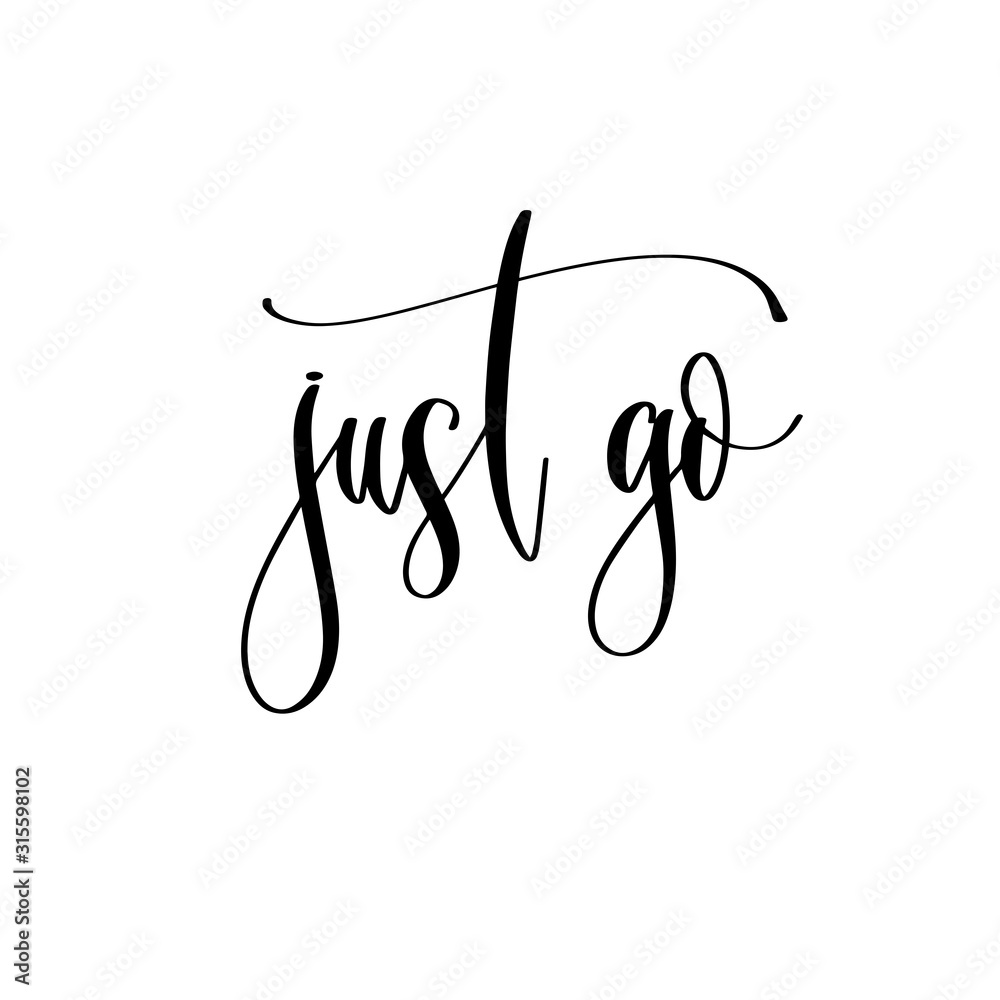 just go - hand lettering inscription text to travel inspiration Stock ...