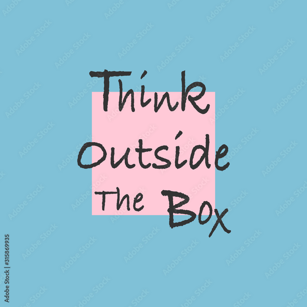 Think outside the box quote lettering, think difference concept ...