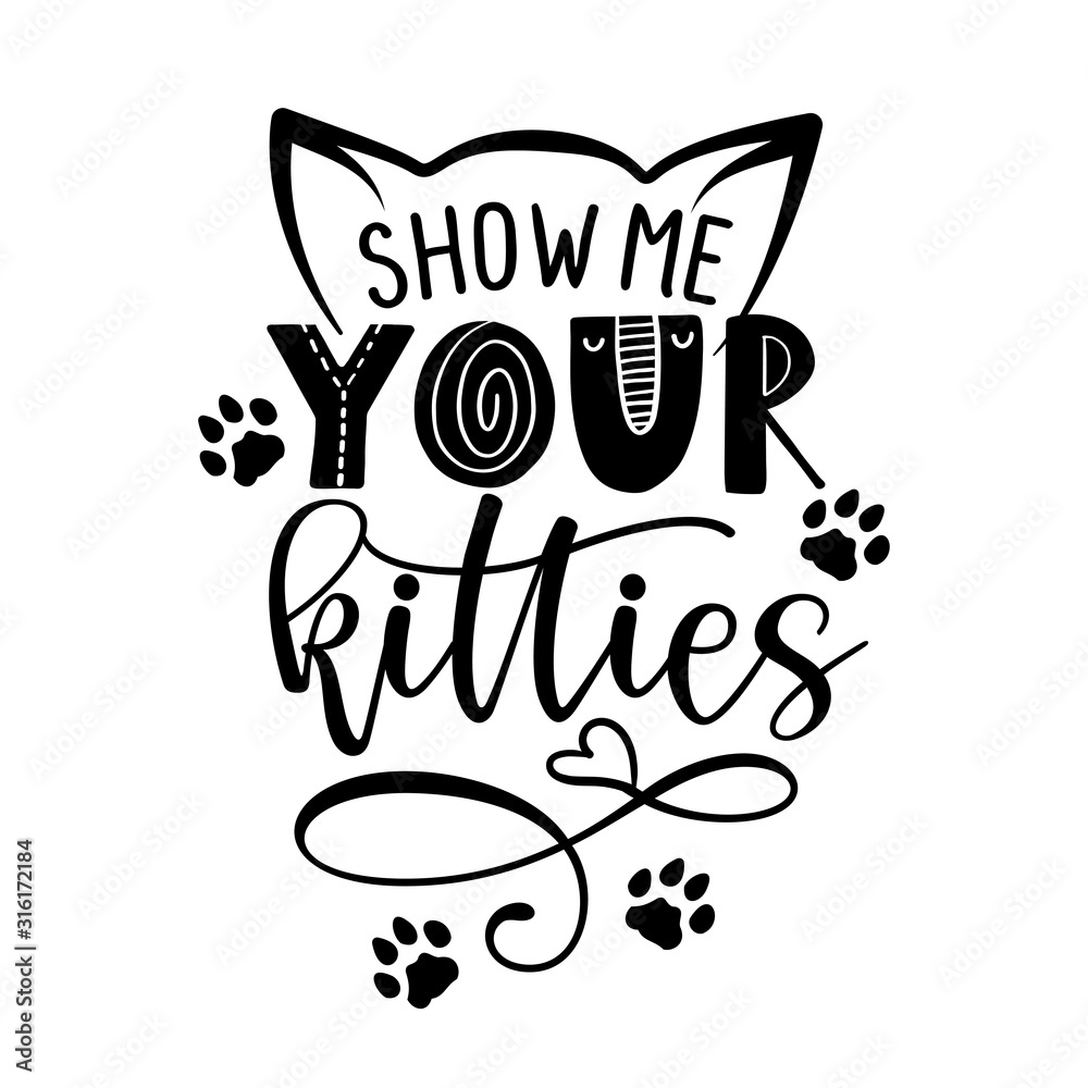 Show me your kitties - funny quote design. Vector illustration of ...