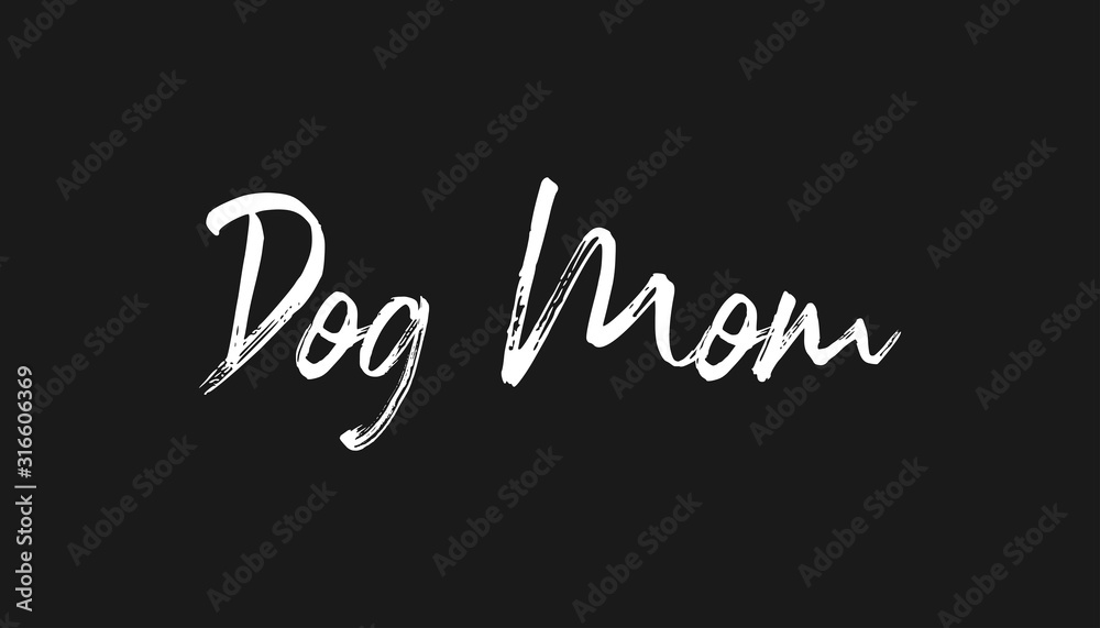 Dog mom text, calligraphic style lettering. Doggy pet lover. Stock ...
