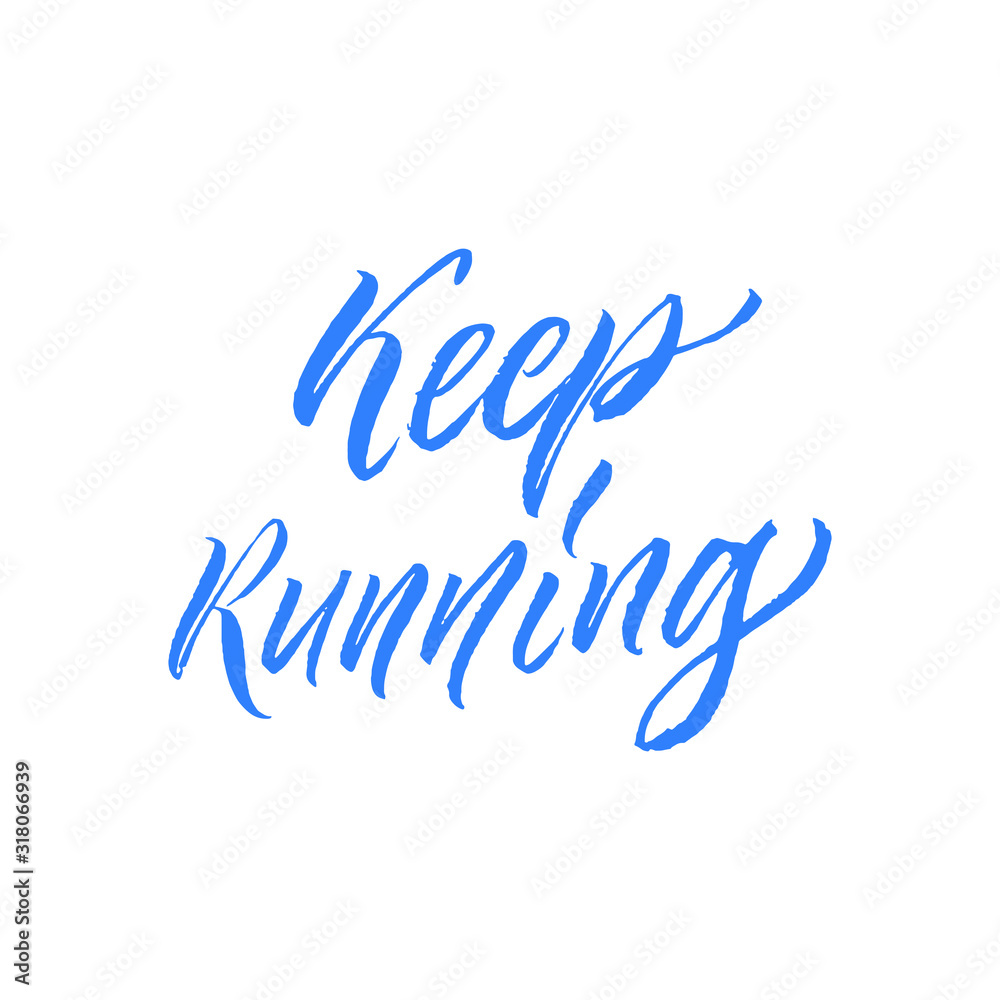 Keep running. Hand drawn inspirational and motivational quote about ...