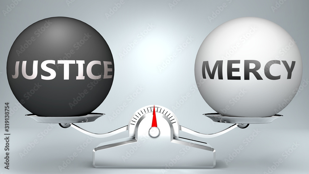 Justice and mercy in balance - pictured as a scale and words Justice ...