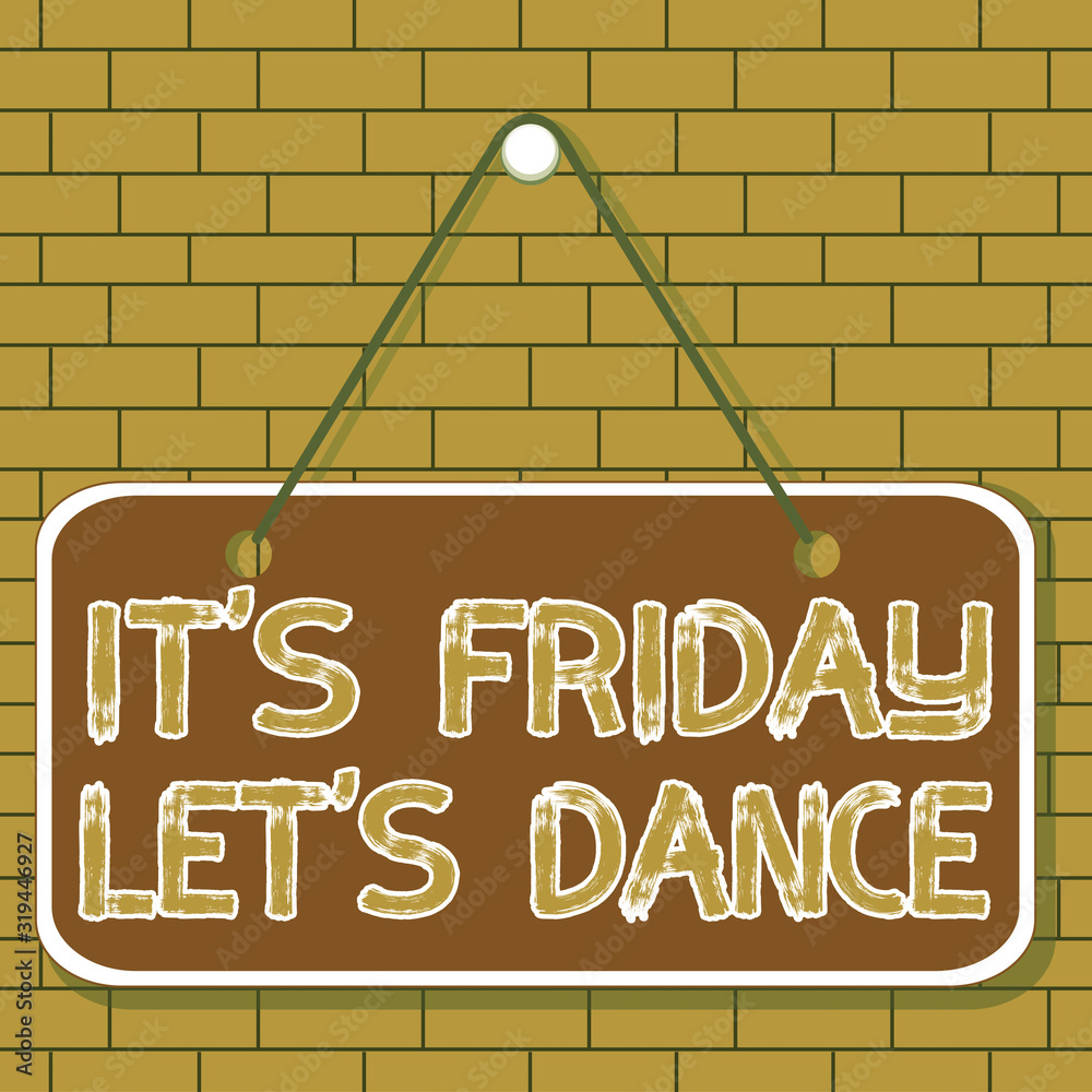 Text sign showing It s is Friday Let s is Dance. Business photo ...